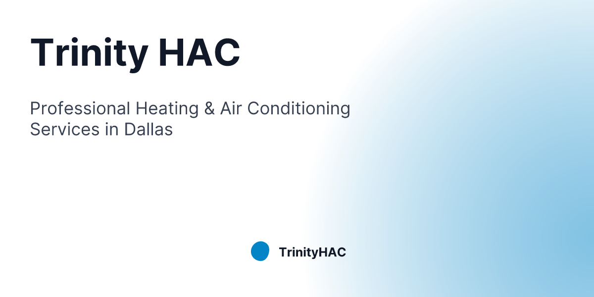 Trinity HAC - Professional HVAC Services Dallas | TrinityHAC